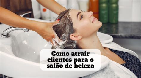 Como Atrair Clientes Para o Salão de Beleza Beleza Lucrativa