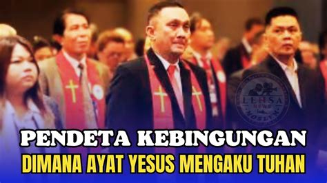 PENDETA KEBINGUNGAN DIMANA AYAT YESUS MENGAKU TUHAN YouTube