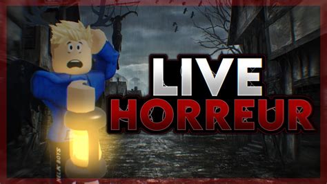 Live Roblox Horreur Fr Viens Crier Avec Nous T T Youtube