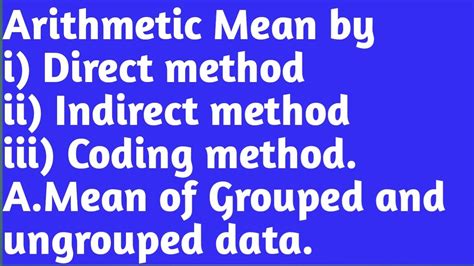 Arithmetic Mean By Direct Indirect And Coding Method Mean Of Grouped