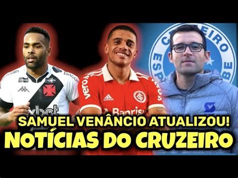 SAMUEL VENÂNCIO AGORA AS PRINCIPAIS NOTÍCIAS DO CRUZEIRO HOJE