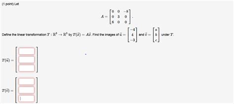 solved 1 point let a ⎡⎣⎢006030−800⎤⎦⎥ define the