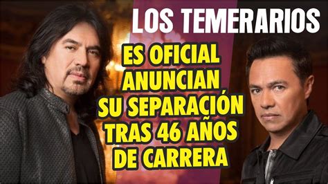 Los Temerarios ANUNCIAN su SEPARACIÓN tras 46 años de CARRERA YouTube