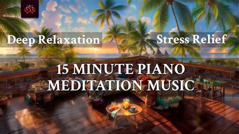 15 Minute Relaxing Piano Music Relax Mind Body Deep Healing Music
