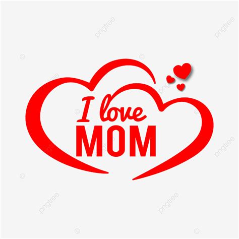 I Love Mom Vector PNG Images I Love Mom Vector Png May 9 Mothers