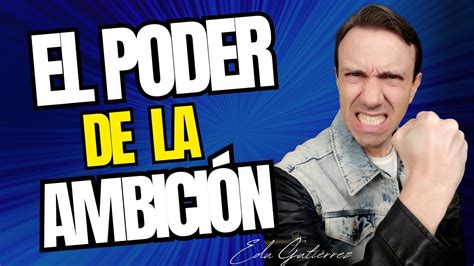 El Poder De La Ambici N C Mo Puedes Transformar Tu Vida A Trav S De La