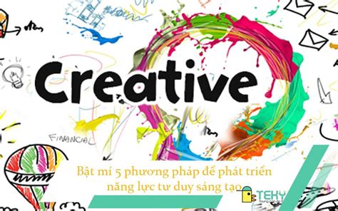 Bật mí 5 phương pháp để phát triển năng lực tư duy sáng tạo