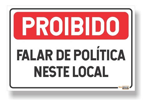 Placa Proibido Falar De Politica Neste Local X Cm Parcelamento Sem