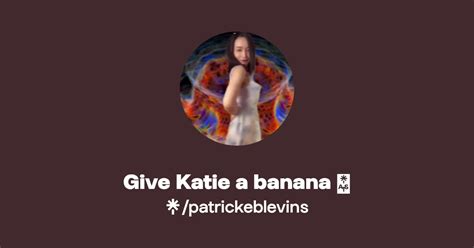 Give Katie A Banana Instagram TikTok Linktree