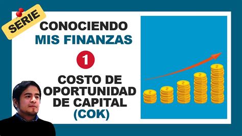 Costo De Oportunidad Qu Es El Costo De Oportunidad De Capital Cok