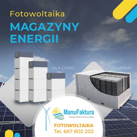 Magazyny Energii Do Fotowoltaiki Dla Domu I Firmy Manufaktura Energii