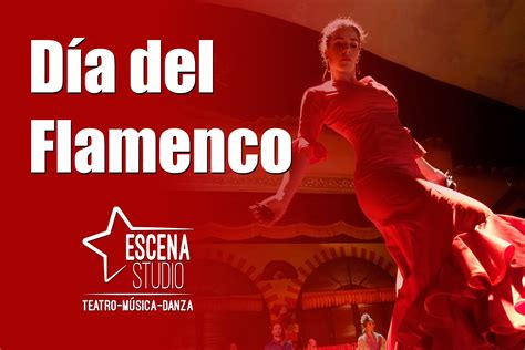 Hoy es el Día del Flamenco qué sabes de él Escena Studio Escuela de