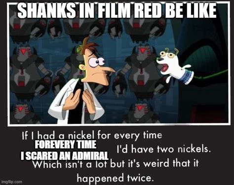 Doof If I Had A Nickel Imgflip