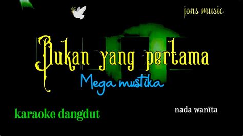BUKAN YANG PERTAMA MEGA MUSTIKA KARAOKE DANGDUT Cover Nada Wanita