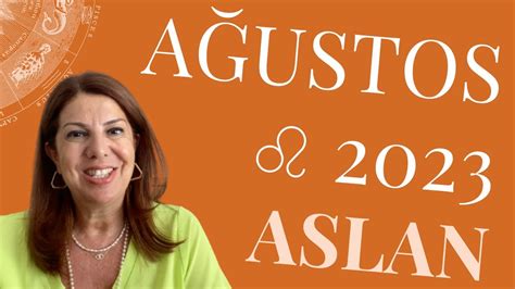 Aslan Yükselen Aslan Ağustos 2023 Burç Yorumu Bu Ay Sizi Neler