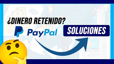 Que Pasa Cuando PAYPAL Retiene MI DINERO Cómo puedes quitar el DINERO