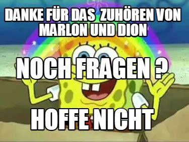Meme Creator Funny danke für das Zuhören von Marlon und Dion Hoffe
