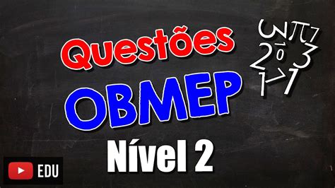 Como Interpretar e Resolver uma Questão OBMEP Nível 2 YouTube