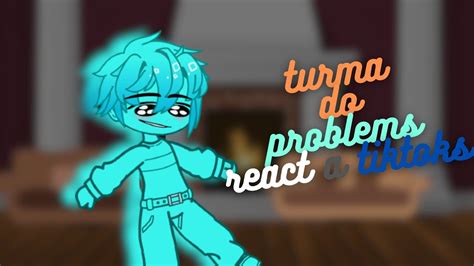 Turma Do Problems React Tiktoks 1 4 YouTube