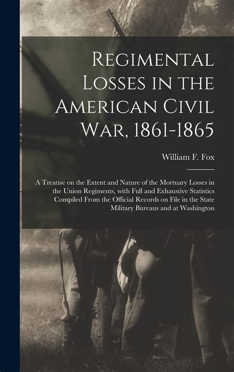Regimental Losses In The American Civil War 1861 1865 A Treatise On