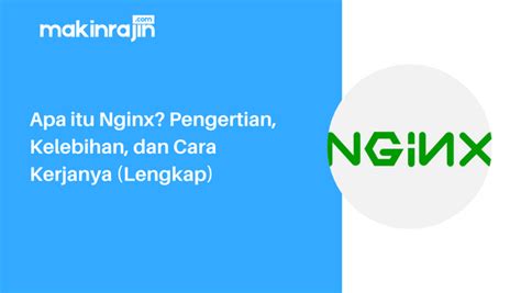 Apa Itu Nginx Pengertian Kelebihan Dan Cara Kerjanya Lengkap