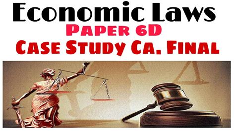 Economic Laws Ca Final Elective Paper D Case Study Elective Paper