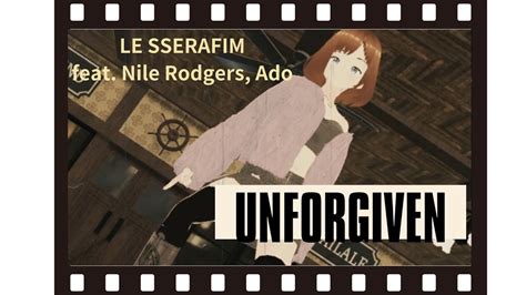 MMDLE SSERAFIM 르세라핌 UNFORGIVEN feat Nile Rodgers Ado Japanese