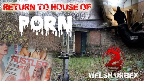 Return To The House Of Porn Everything Left Behind Abandoned Places Uk Youtube