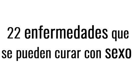 Contenido Selecto 22 Enfermedades Que Se Pueden Curar Con Sexo Apasionado