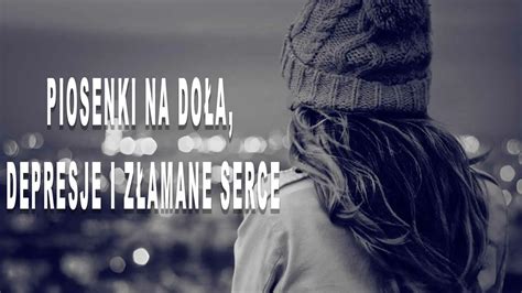 Smutne piosenki Składanka na doła i zranione sercePiosenki na doła
