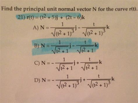 solved find the principal unit normal vector n for the curve