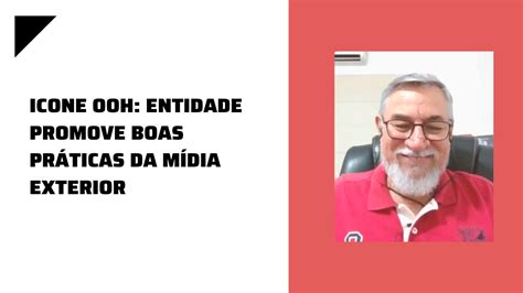 ICONE OOH Entidade promove boas práticas da mídia exterior YouTube