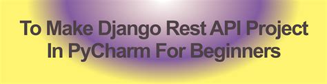 django rest api project for beginners 2021 by reza khalafi medium