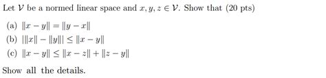 solved let v be a normed linear space and x y z e v show