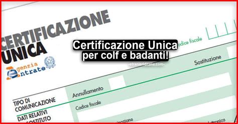 Certificazione Unica Per Colf E Badanti 2021 Ecco Le Scadenza