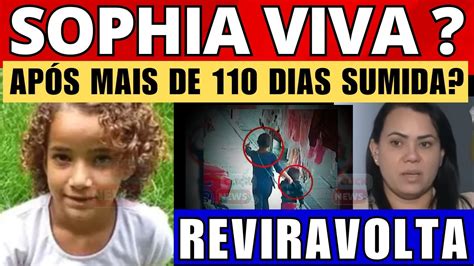 Caso Sophia Ana Sophia Est Viva Ap S Mais De Dias Do Seu Sumi O
