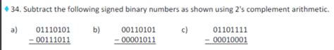 please show work explanation too 34 subtract the following signed binary numbers as shown