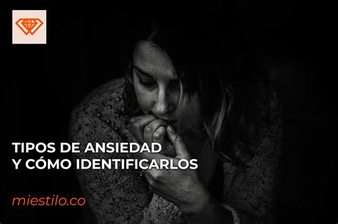 Tipos De Ansiedad Y C Mo Identificarlos