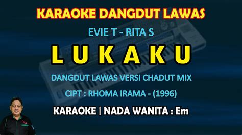 Lukaku Karaoke Dangdut Remix Nada Wanita Em Dangdut Lawas Evie