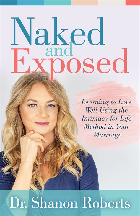 Naked And Exposed Learning To Love Well Using The Intimacy For Life