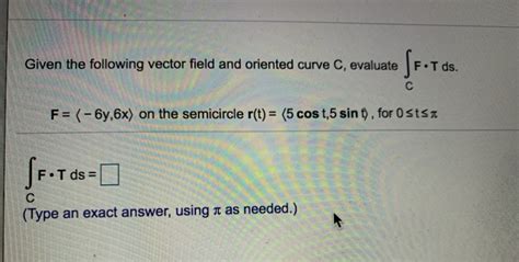 solved given the following vector field and oriented curve