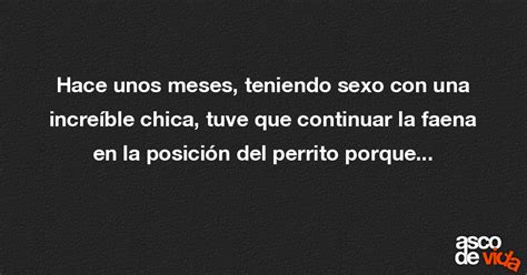 Asco De Vida Hace Unos Meses Teniendo Sexo Con Una Increíble Chica Tuve Que Continuar La