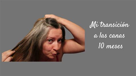 Mi transición a las canas 10 meses YouTube
