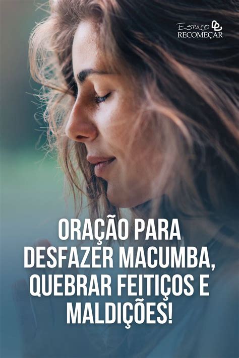 Oração Para Desfazer Macumba Quebrar Feitiços E Maldições