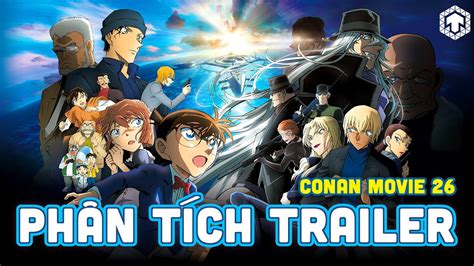 PHÂN TÍCH TRAILER CONAN MOVIE 26 TÀU NGẦM SẮT MÀU ĐEN THÁM TỬ LỪNG