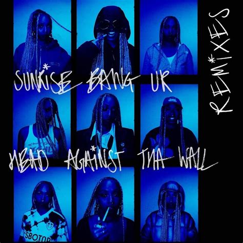 Nia Archives Sunrise Bang Ur Head Against Tha Wall Remixes Lyrics