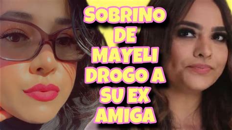 EX AMIGA DE MAYELI HACE FUERTES REVELACIONES YouTube