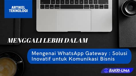 Menggali Lebih Dalam Mengenai WhatsApp Gateway Solusi Inovatif Untuk