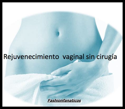 Clínica Bonome y rejuvenecimiento vaginal Fashionfanaticos