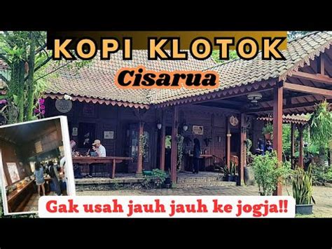 Kopi Klotok Cisarua Resto Cabang Asli Jogja Kental Nuansa Jawanya